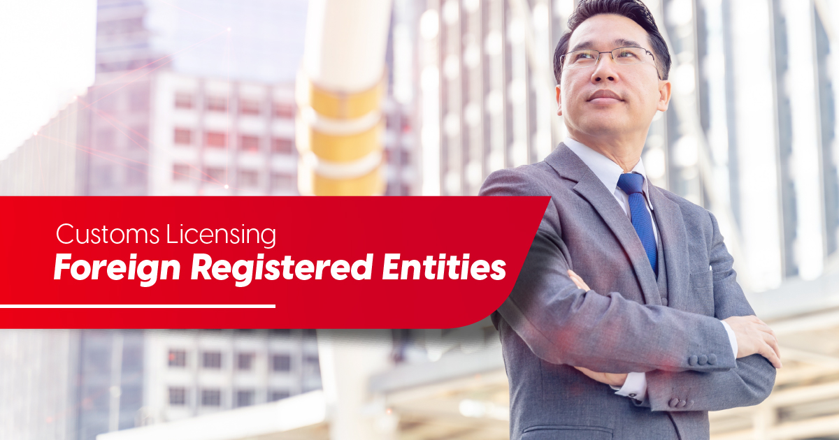 Customs Licensing - Foreign Registered Entities - The Customs Hub